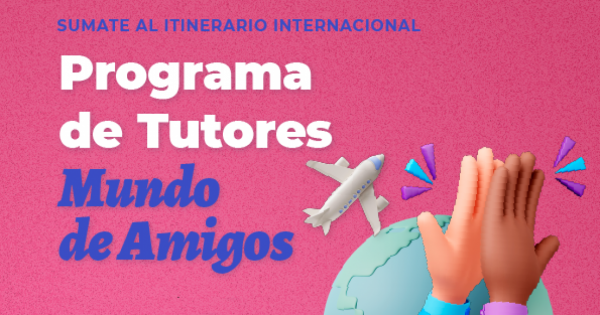 Convocatoria de tutores "UN MUNDO DE AMIGOS" - Relaciones Internacionales